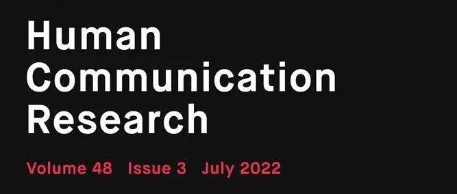 【出版】Human Communication Research：2022年第3期（“人工智能时代的传播重思”专辑）_信箱_cn_Human