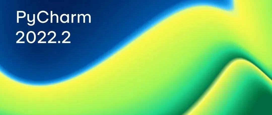 PyCharm 2022.2 发布了，支持最新 Python 3.11 和 PyScript 框架！_文件_操作_Docker