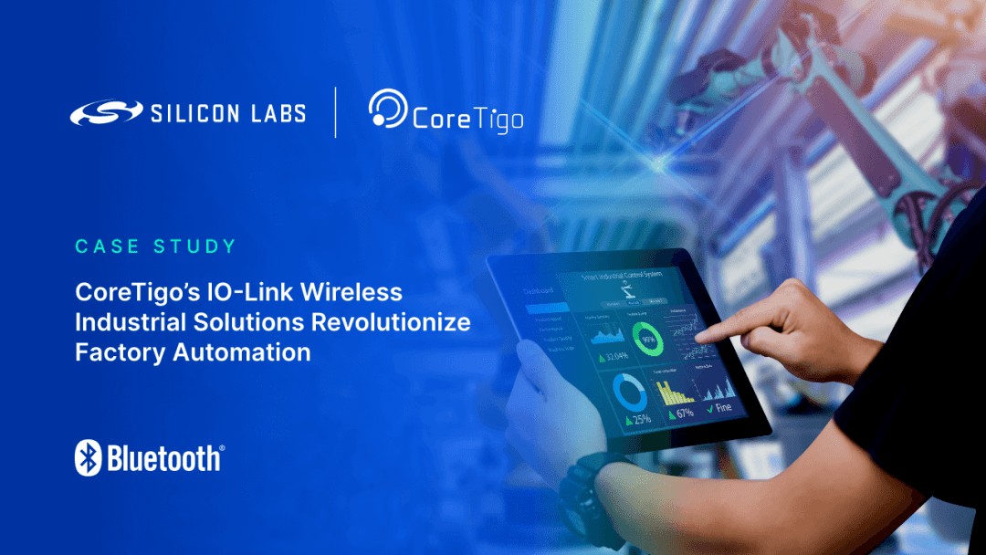 【成功案例】EFR32MG SoC系列助CoreTigo革新无线工厂自动化方案_IO-Link_技术_设备